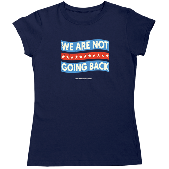 We're Not Going Back Tee – MeidasTouch